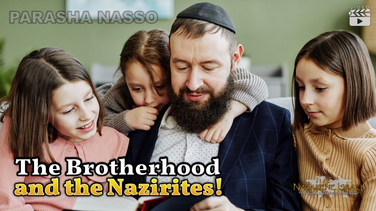 Parashat Nasso 2022: The Brotherhood And The Nazirites! | Nazarene Israel
